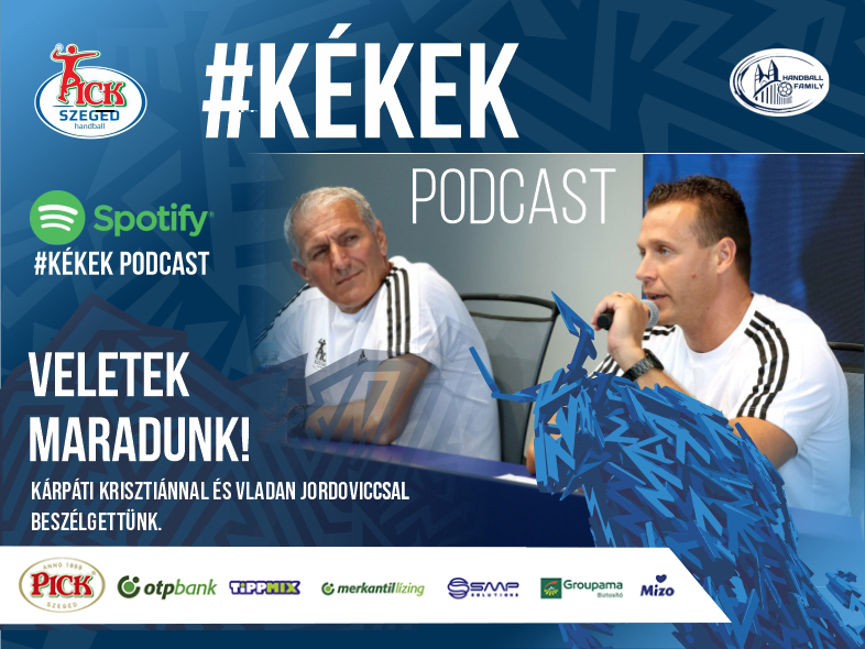 #kékek podcast: Veletek maradunk! | OTP Bank-PICK Szeged